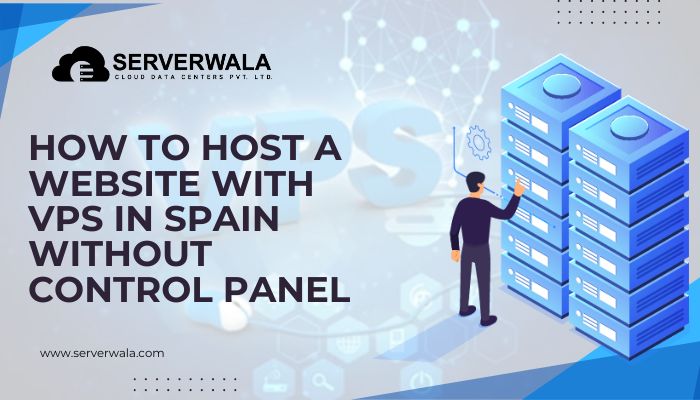 How To Host A Website With VPS In Spain Without Control Panel - It Flex News | Business | Tech ...